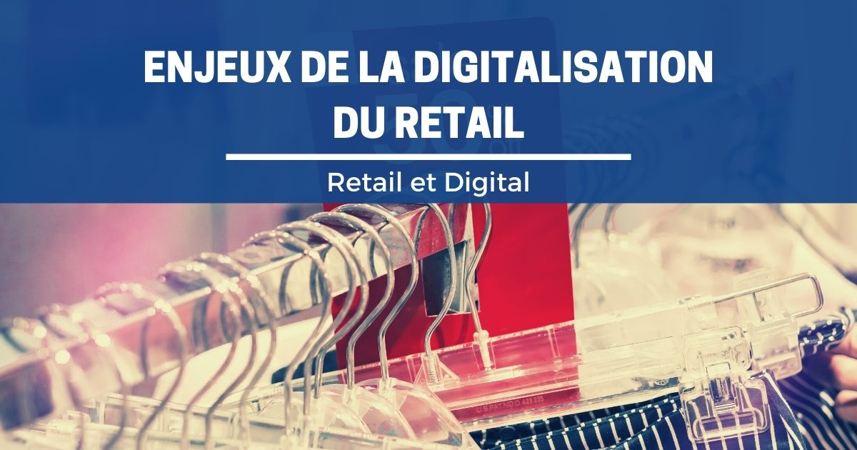 Enjeux de la digitalisation du retail - Dynamic Marketing